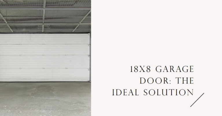 18x8 Garage Door: The Ideal Solution